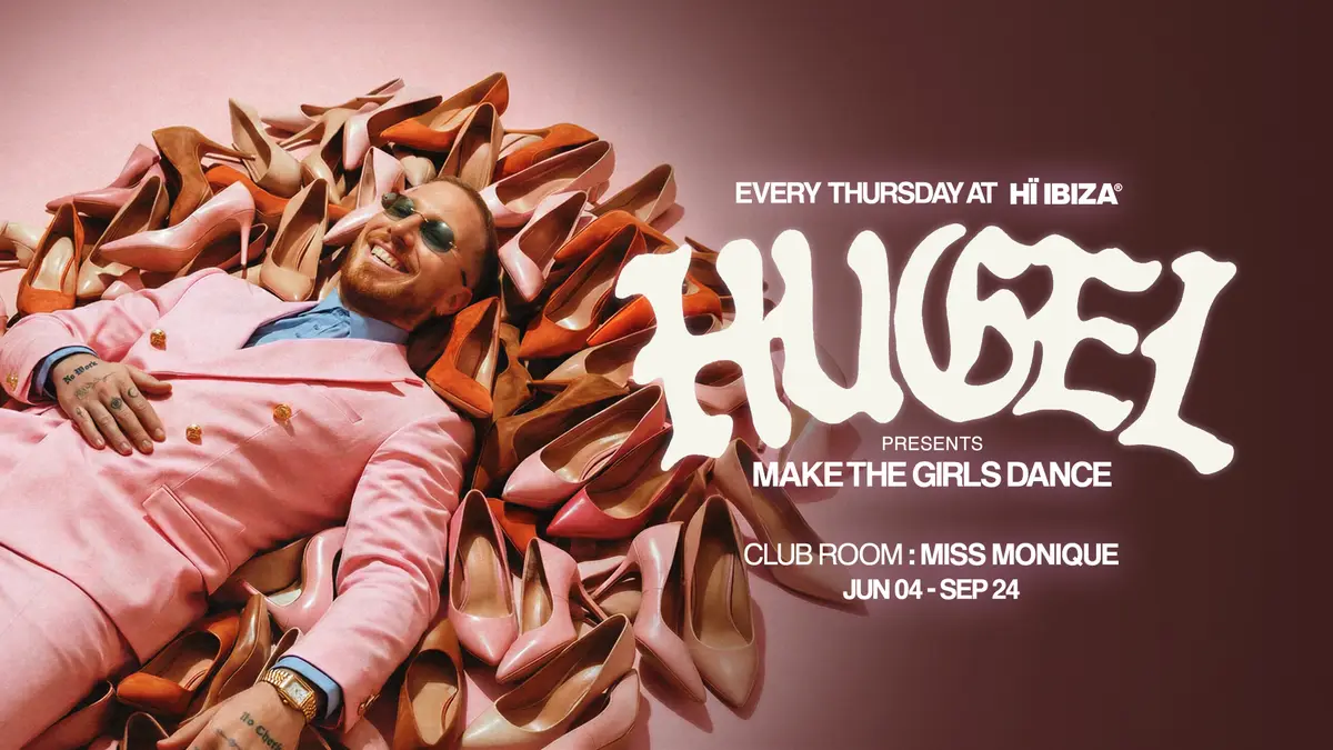 Hugel presents Make The Girls Dance - OPENING PARTY Ibiza 2026